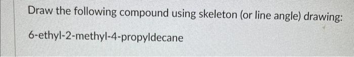 Solved Draw the following compound using skeleton (or line | Chegg.com