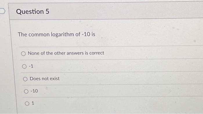 Solved The common logarithm of −10 is None of the other | Chegg.com