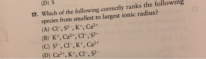 Solved (D) S 17. Which of the following correctly ranks the | Chegg.com