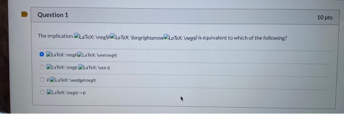 Question 1 10 pts The implication LaTeX:\neg | Chegg.com