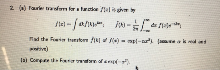 Solved 2. (a) Fourier transform for a function f(x) is given | Chegg.com