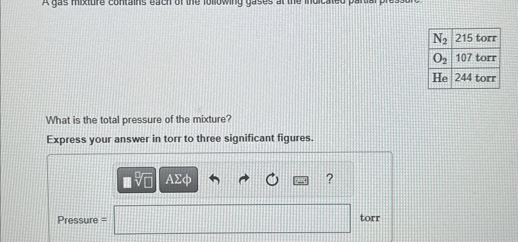 Solved \table[[N2,215 ﻿torr],[O2,107 ﻿torr],[He,244 | Chegg.com