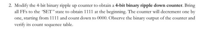 Solved 2. Modify the 4-bit binary ripple up counter to | Chegg.com