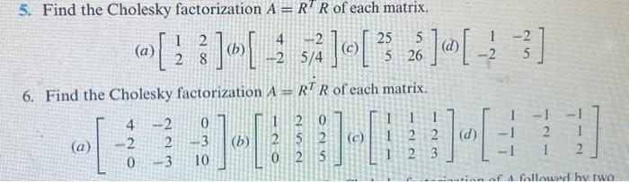 Solved 5. Find the Cholesky factorization A=RTR of each | Chegg.com