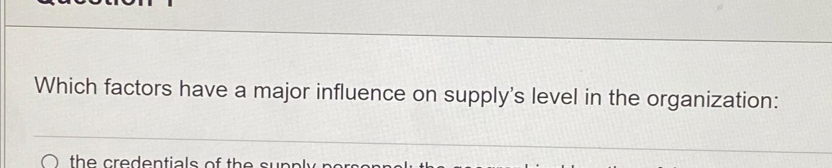 Solved Which factors have a major influence on supply's | Chegg.com