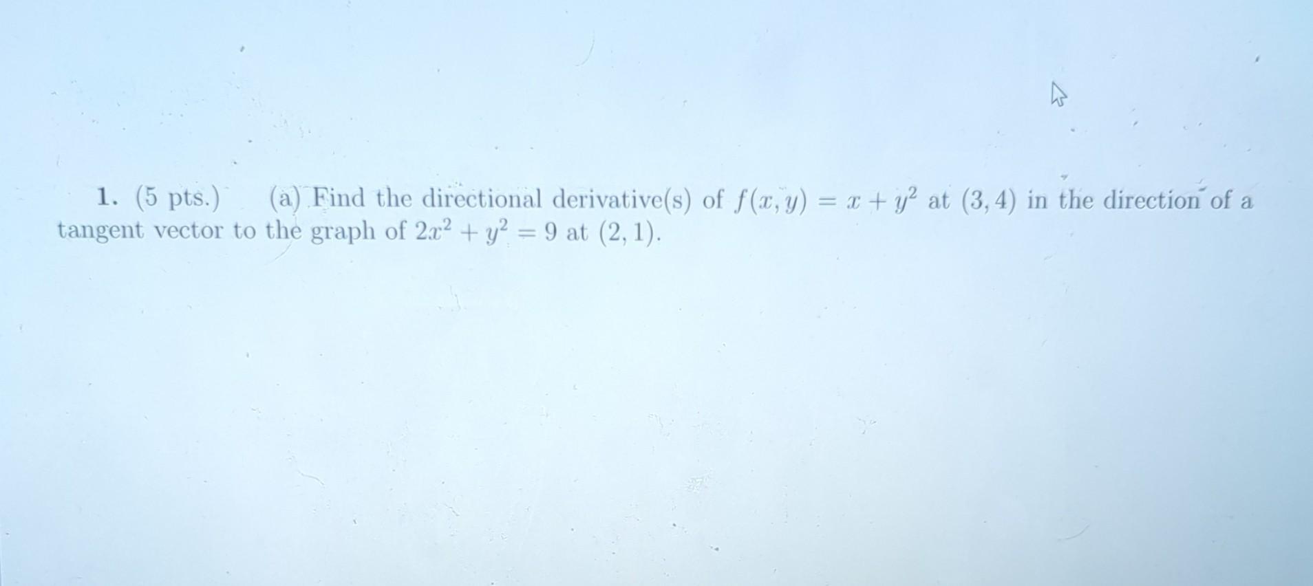 Solved 1. (5 pts.) (a) Find the directional derivative(s) of | Chegg.com