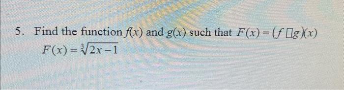 Solved 5. Find the function f(x) and g(x) such that | Chegg.com