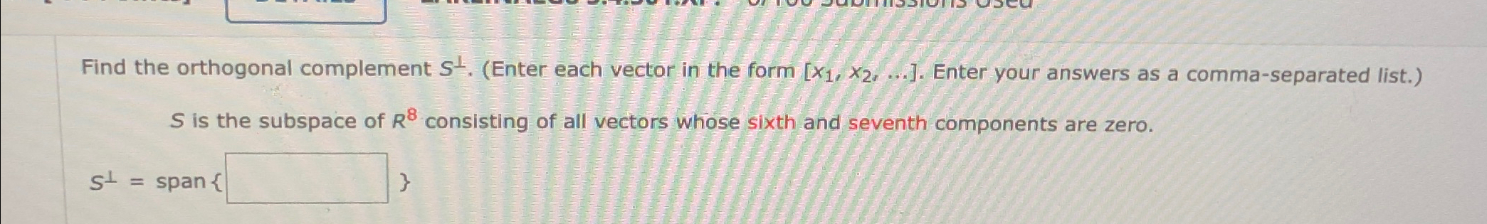 Solved Find the orthogonal complement . (Enter each vector | Chegg.com