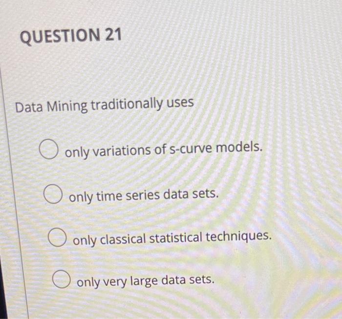 Solved Data Mining traditionally uses only variations of | Chegg.com