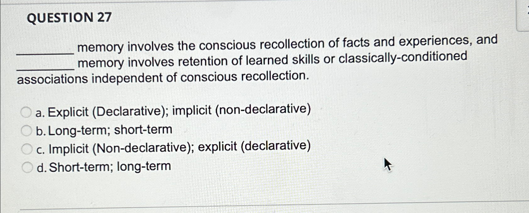 Solved QUESTION 27memory involves the conscious recollection | Chegg.com