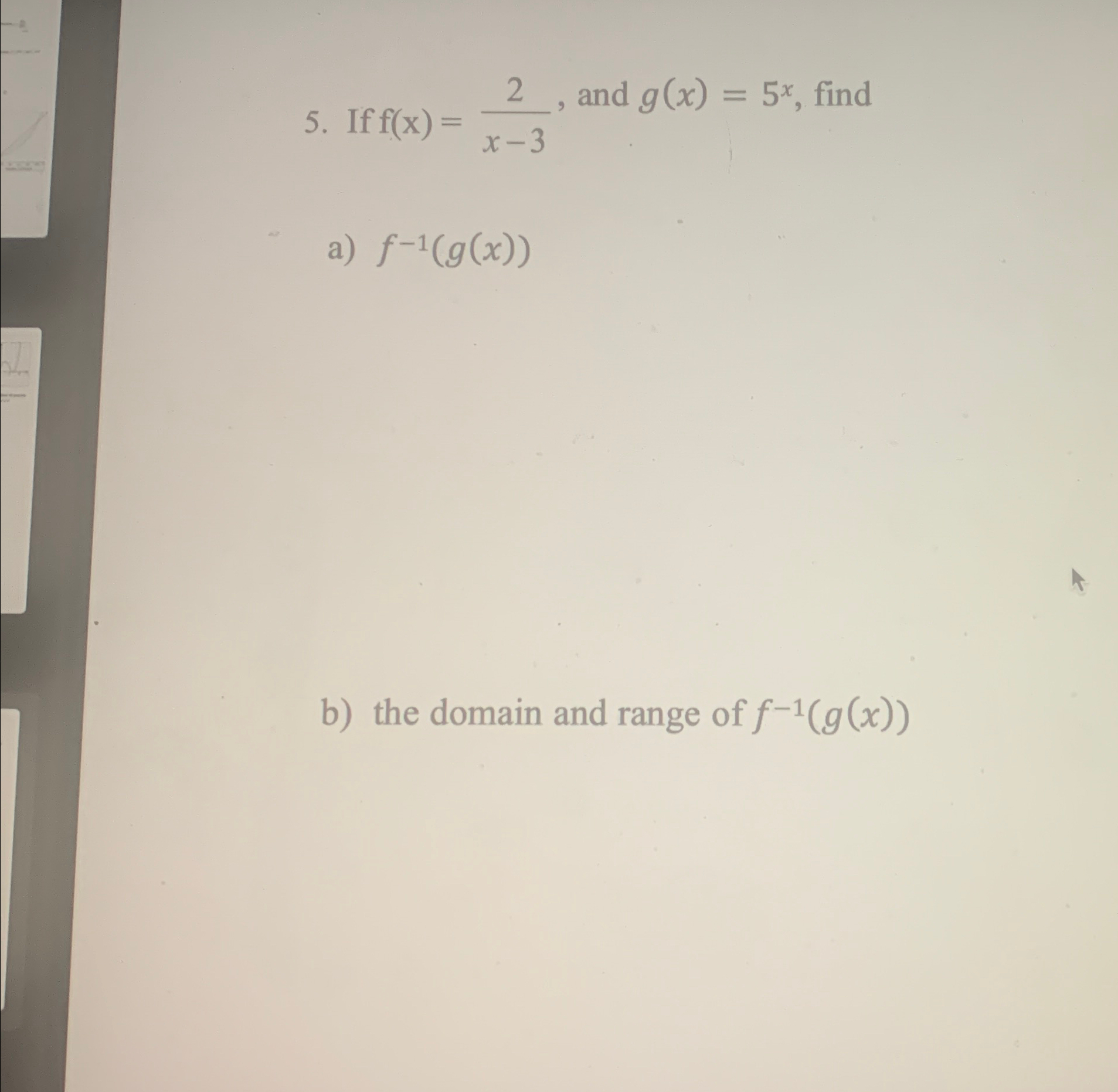 Solved If f(x)=2x-3, ﻿and g(x)=5x, ﻿finda) f-1(g(x))b) ﻿the | Chegg.com