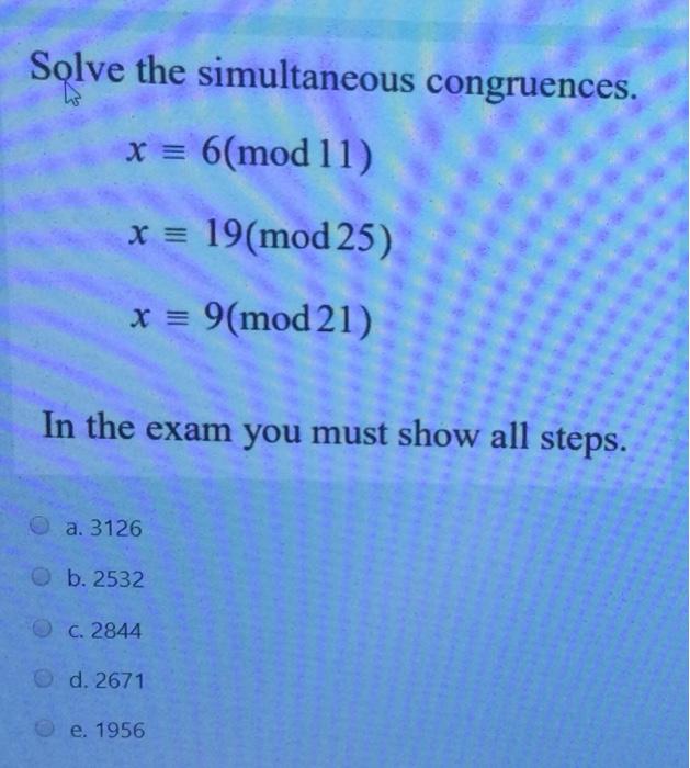 Solved Solve the simultaneous congruences. x = 6(mod 11) x = | Chegg.com