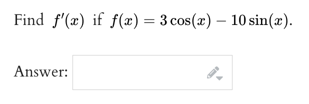 Solved Find f'(x) ﻿if f(x)=3cos(x)-10sin(x).Answer: | Chegg.com