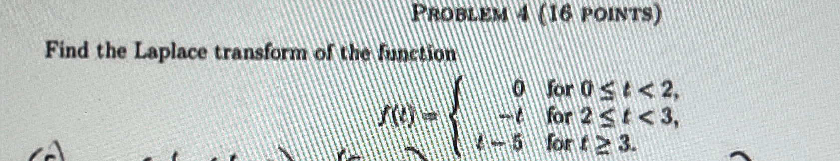 Solved PROBLEM 4 (16 ﻿POINTS)Find the Laplace transform of | Chegg.com