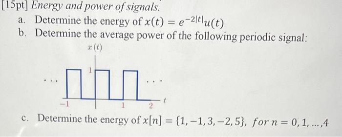 Solved 15pt] Energy and power of signals. a. Determine the | Chegg.com