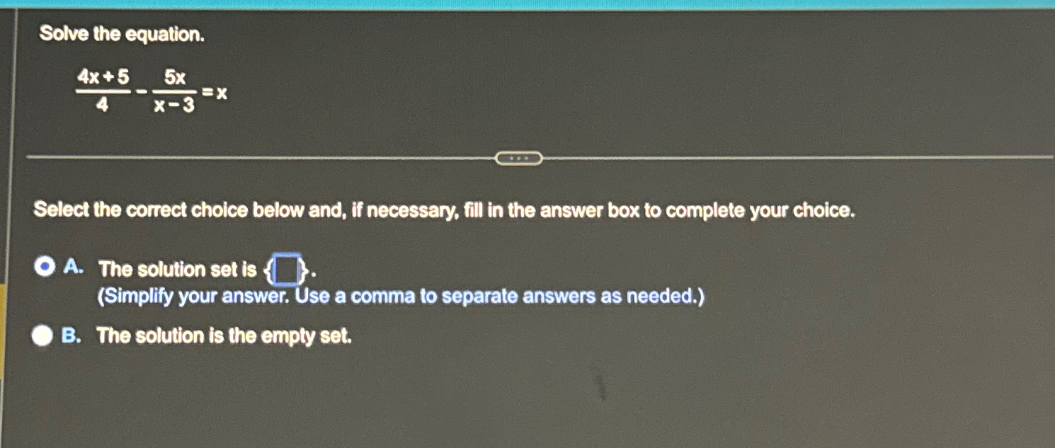 Solved Solve the equation.4x+54-5xx-3=xSelect the correct | Chegg.com