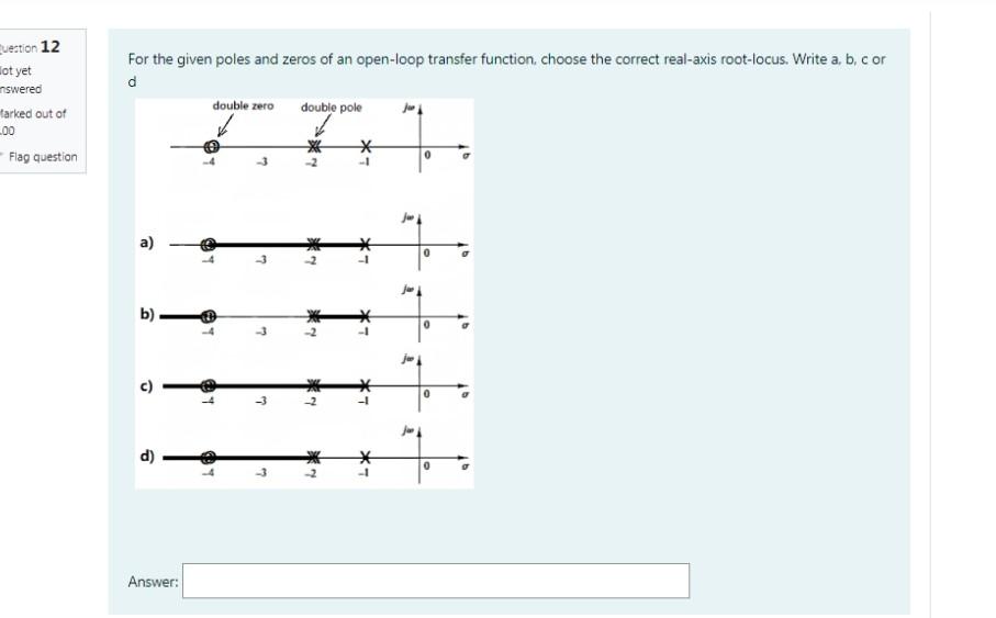 Solved For the given poles and zeros of an open-loop | Chegg.com
