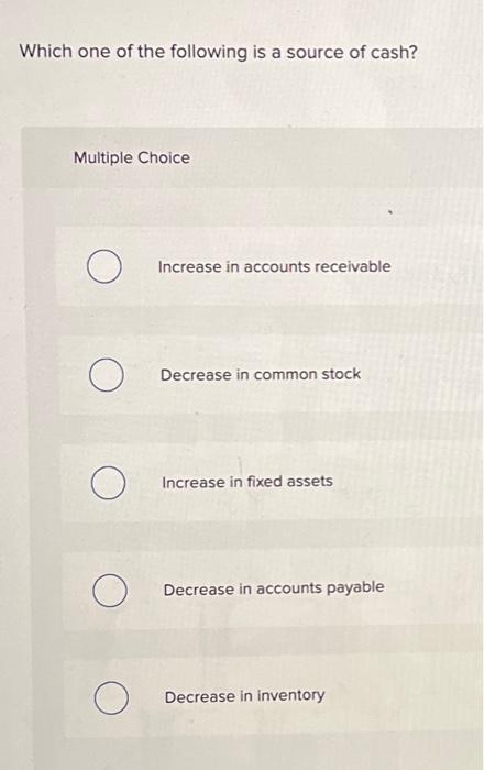 Solved Which one of the following is a use of cash? Multiple | Chegg.com
