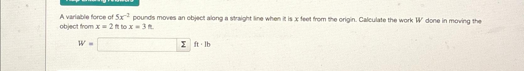 Solved A variable force of 5x-2 ﻿pounds moves an object | Chegg.com