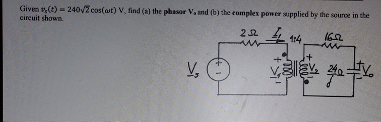 Solved Given vs(t) = 240/2 cos(wt) V, find (a) the phasor V. | Chegg.com