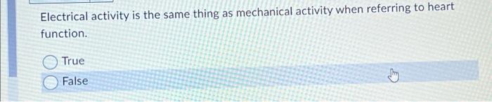 Solved Electrical activity is the same thing as mechanical | Chegg.com