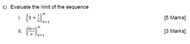 Solved c) ﻿Evaluate the limit of the sequencei. {3+1n}n=1∞[5 | Chegg.com