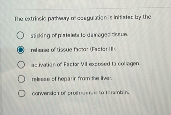 Solved The extrinsic pathway of coagulation is initiated by | Chegg.com