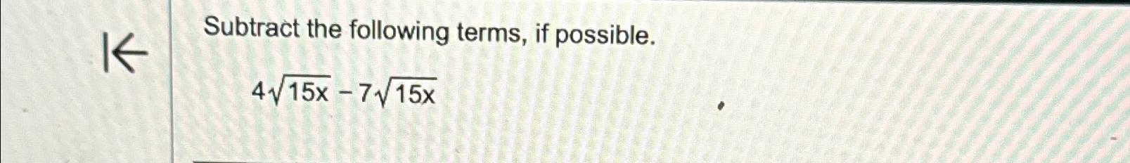 Subtract the following terms, if possible.415x2-715x2 | Chegg.com