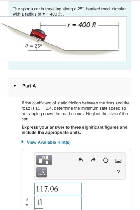 Solved The sports car is traveling along a 25∘ banked road, | Chegg.com
