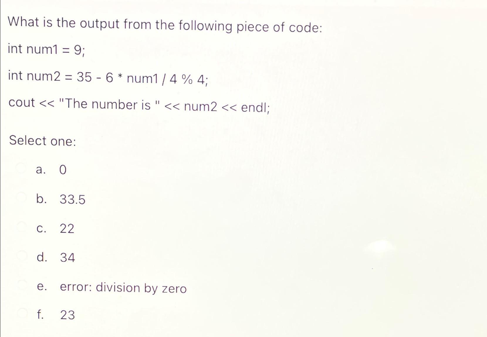 Solved What is the output from the following piece of | Chegg.com
