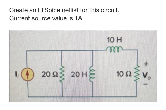 Solved Create an LTSpice netlist for this circuit. Current | Chegg.com