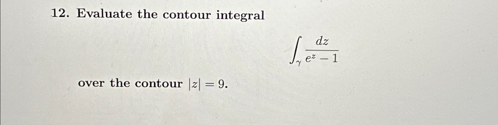Solved Evaluate the contour integral∫γ﻿dzez-1over the | Chegg.com