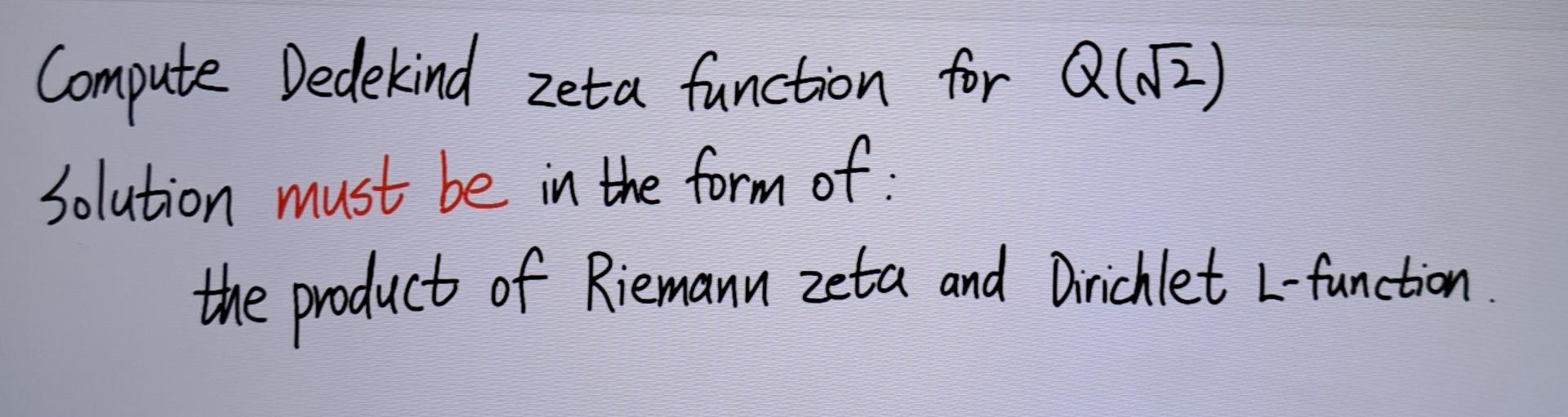 Solved Compute Dedekind zeta function for Q(2) Solution must | Chegg.com