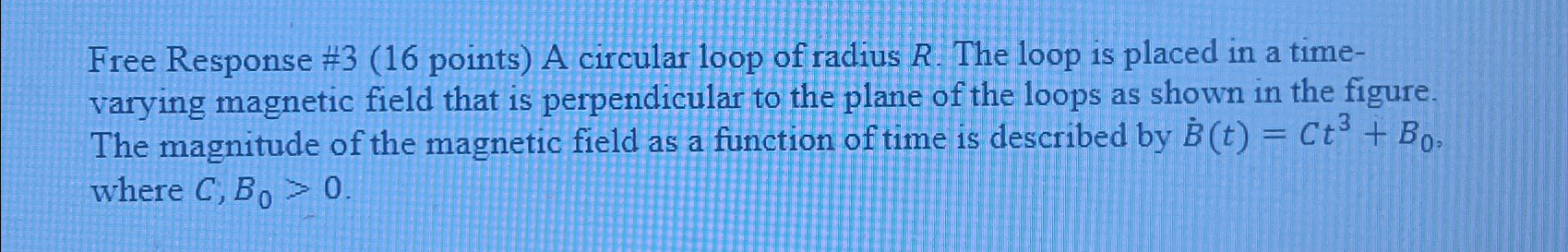 Free Response #3 (16 ﻿points) ﻿A circular loop of | Chegg.com