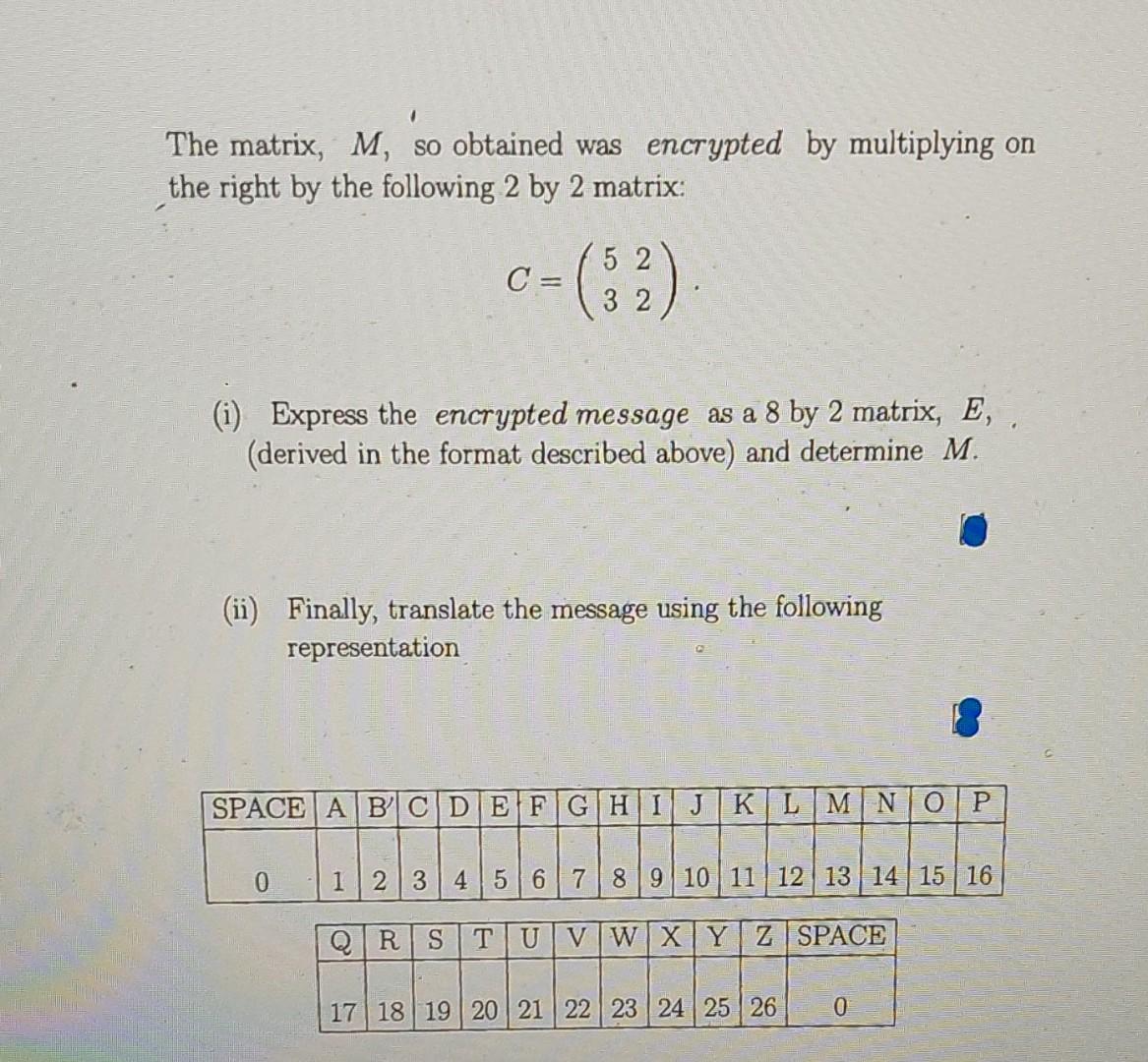 Solved The matrix, M, so obtained was encrypted by | Chegg.com