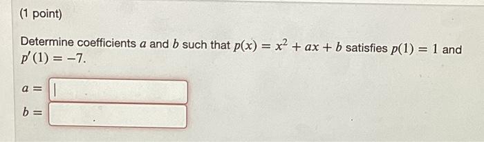 Solved Determine coefficients a and b such that p(x)=x2+ax+b | Chegg.com