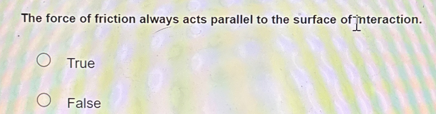 Solved The Force Of Friction Always Acts Parallel To The