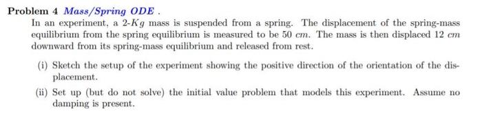 Solved Problem 4 Mass/Spring ODE. In an experiment, a 2-Kg | Chegg.com
