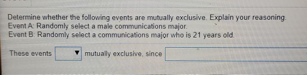 Solved Determine whether the following events are mutually | Chegg.com