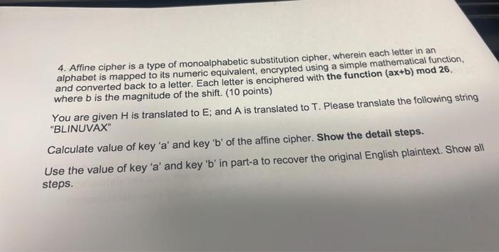 Solved 4. Affine cipher is a type of monoalphabetic | Chegg.com
