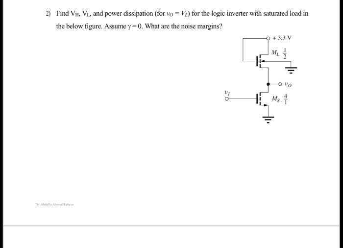 Solved 2) Find VH,VL, and power dissipation (for vO=VL ) for | Chegg.com
