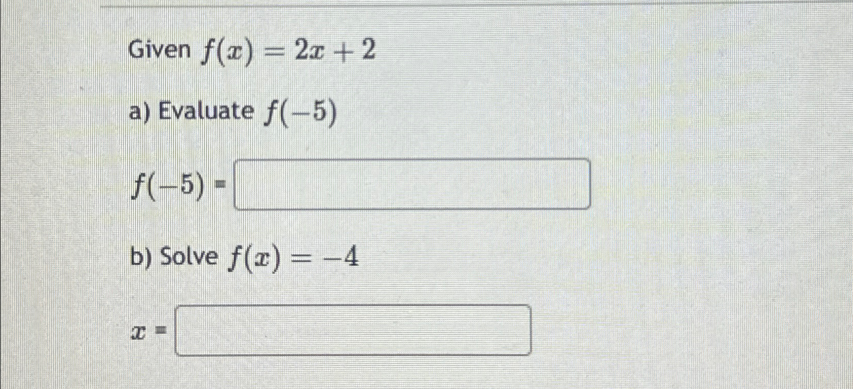Given f(x)=2x+2a) ﻿Evaluate f(-5)f(-5)=b) ﻿Solve | Chegg.com