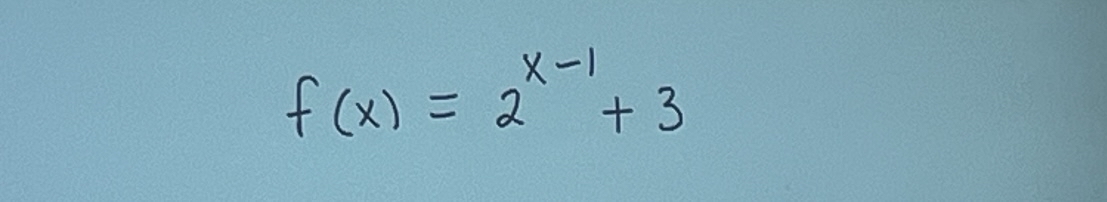 Solved f(x)=2x-1+3Graph the Exponential function | Chegg.com