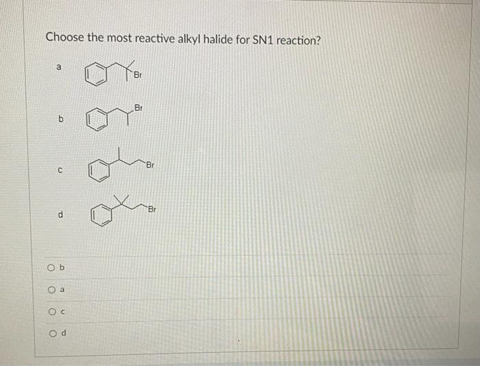 Solved Choose the most reactive alkyl halide for SN1 | Chegg.com