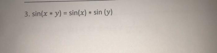 Solved sin(x∗y)=sin(x)∗sin(y) | Chegg.com