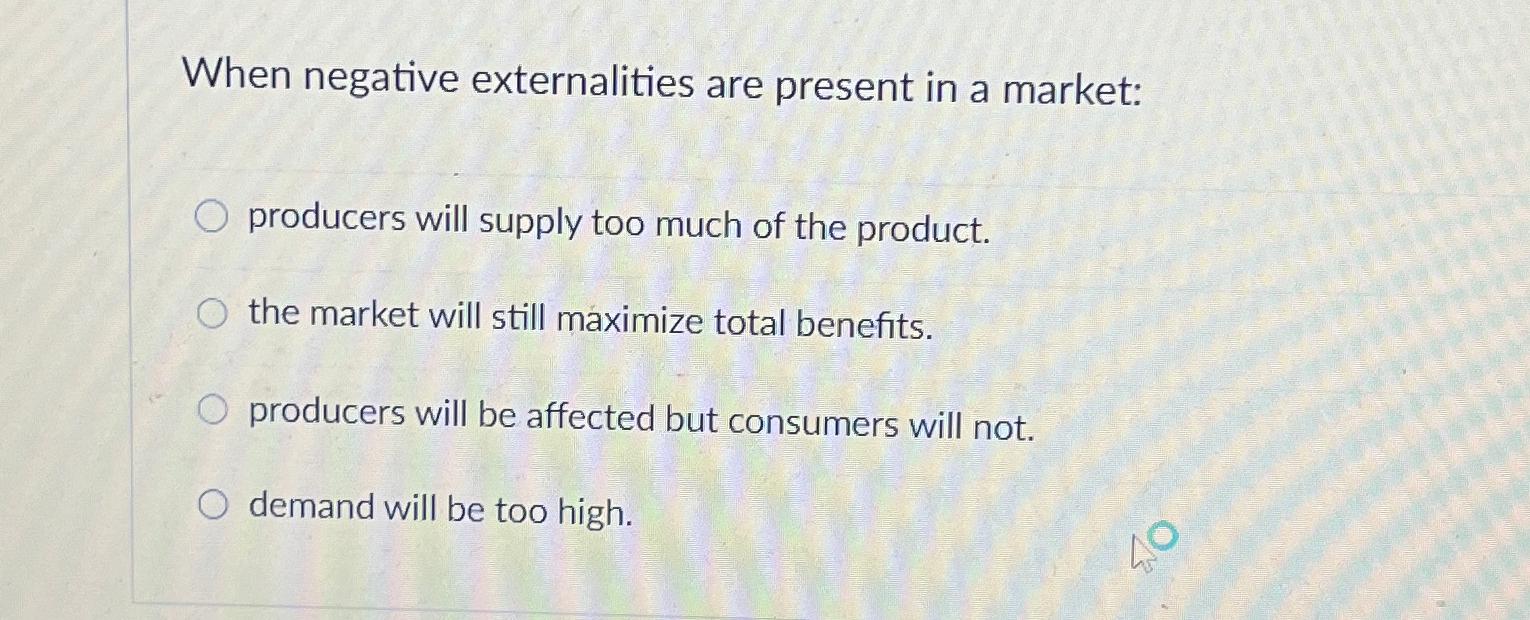 Solved When negative externalities are present in a | Chegg.com