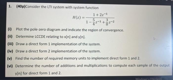 Solved 1. (40p)Consider the LTI system with system function | Chegg.com