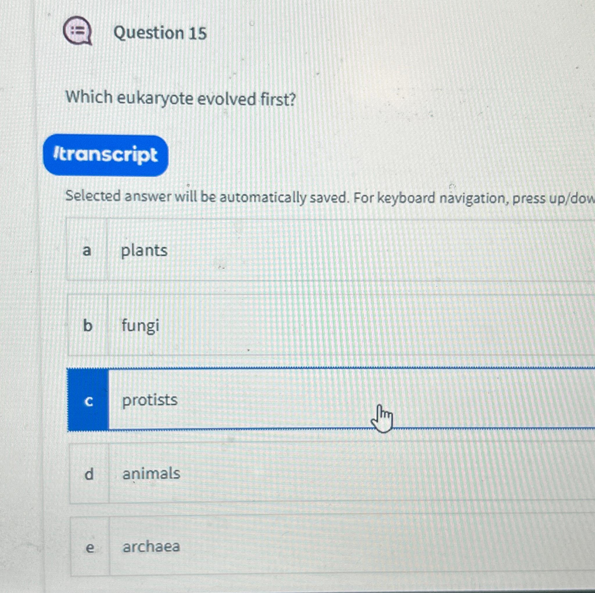 Solved Question 15Which eukaryote evolved first?Selected | Chegg.com