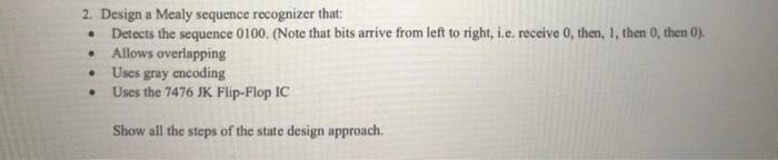 Solved 2. Design a Mealy sequence recognizer that: • Detects | Chegg.com