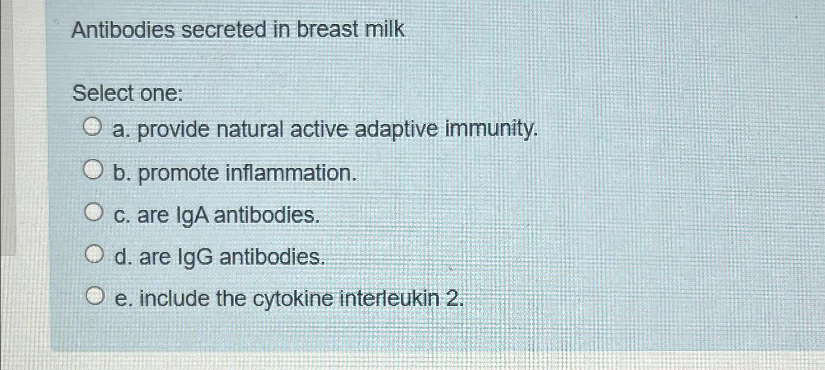 Solved Antibodies secreted in breast milkSelect one:a. | Chegg.com